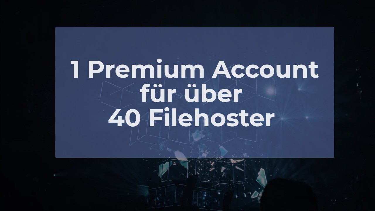 Ein Premium Account für über 40 Filehoster - Multihosts.de
